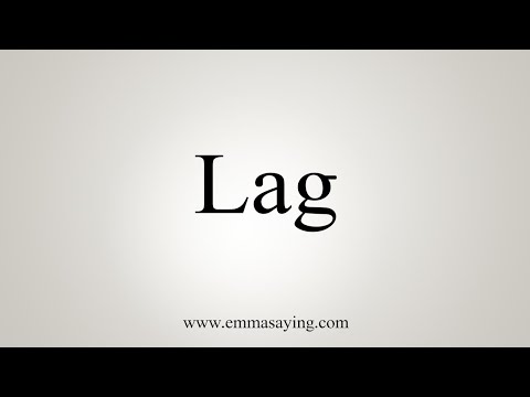 How To Say Lag