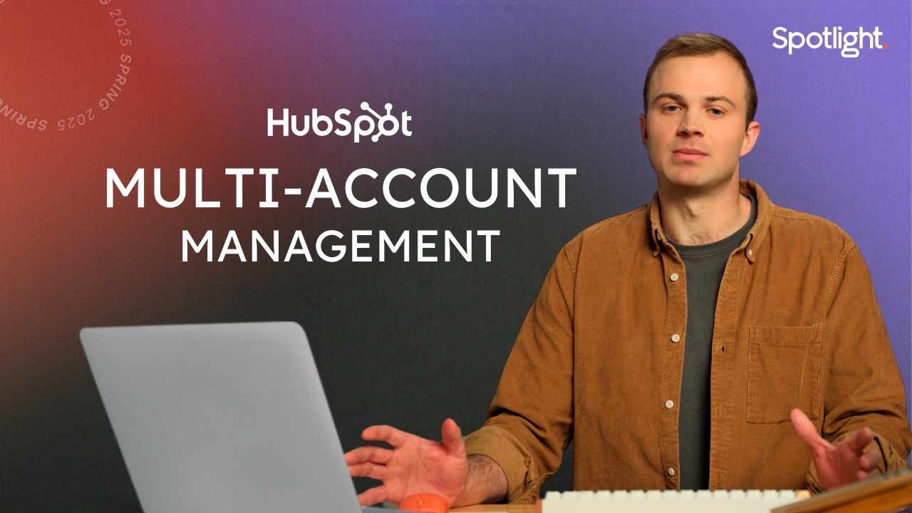 Introducing Multi-Account Management | HubSpot Spotlight