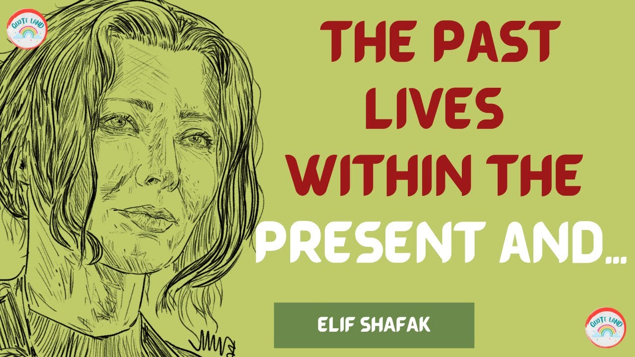 Inspirational and Famous Quotes of Elif Shafak | Best Selling Author Quotes | Elif Shafak Quotes