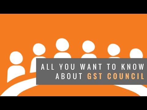All You Want To Know About GST Council