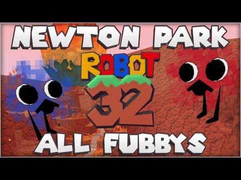 All Fubbys In Newton Park | Robot 32 Guide