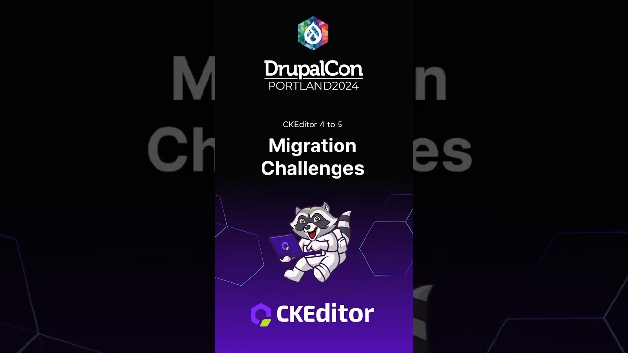 CKEditor 4 to 5 Migration Challenges | DrupalCon 2024