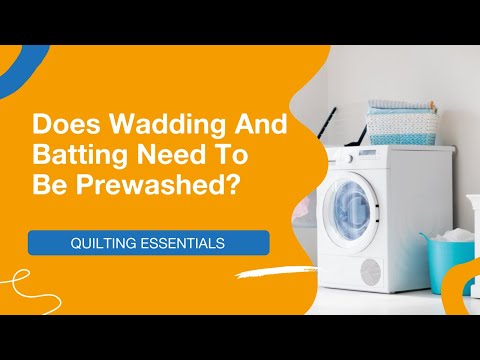 🚿 Does Wadding And Batting Need To Be Prewashed?