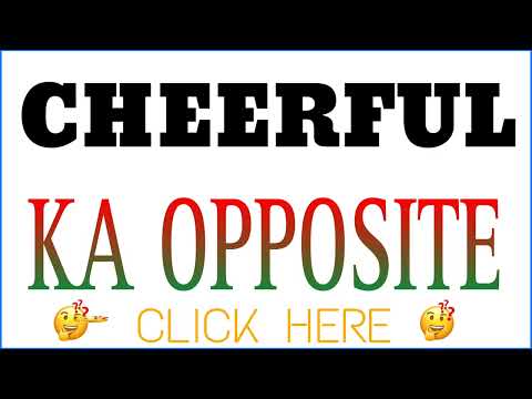 Cheerful ka opposite word | Cheerful ka opposite | what is the opposite of Cheerful in english