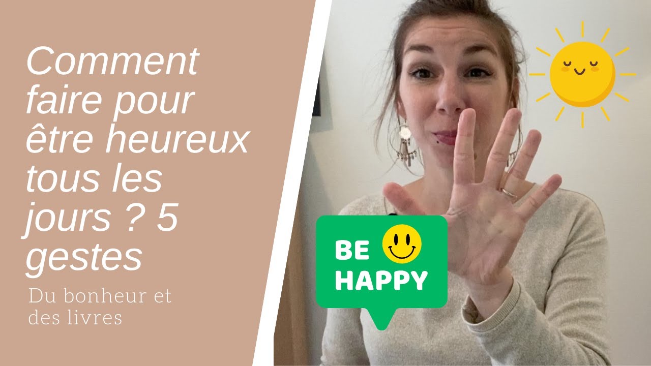 ✨Comment faire pour être heureux tous les jours ? 5 gestes