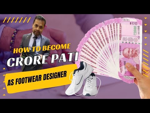 How to Become crorepati as footwear designer