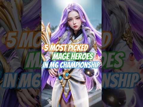 5 Most Picked Mage Heroes In M6 Championship #mobilelegends #mlbbheroes #mlbb #heroml