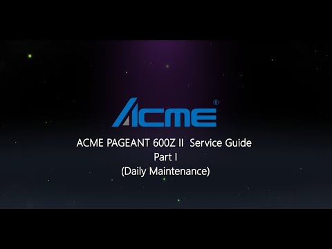 ACME PAGEANT 600Z II Service Guide Part I
