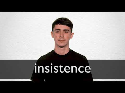 INSISTENCE definition and meaning | Collins English Dictionary
