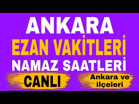 Ankara namaz vakitleri CANLI! - Ankara ve ilçeleri ezan saatleri