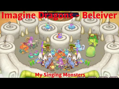 Imagine Dragons - Believer | My Singing Monsters