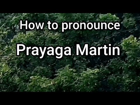 How to Pronounce Prayaga Martin