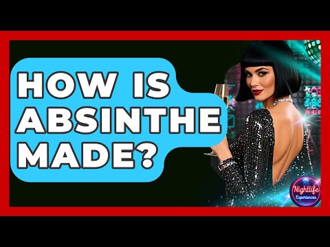 How Is Absinthe Made? - Nightlife Experiences