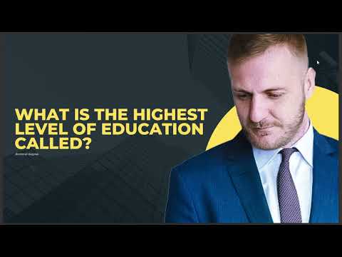 WHAT IS THE HIGHEST LEVEL OF EDUCATION CALLED