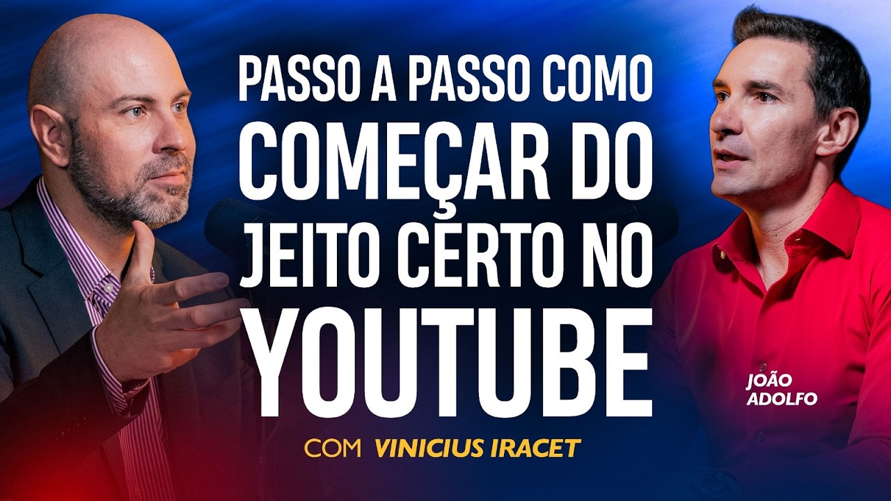 HOW TO START THE RIGHT WAY ON YOUTUBE (Step-by-Step) | João Adolfo and Vinicius Iracet @PodcastaV...