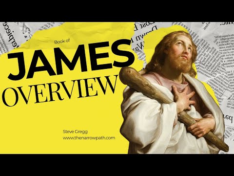 Overview of the Book of James - Steve Gregg 8.17.2024