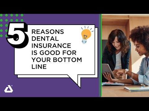 5 Reasons Dental Insurance Is Good For Your Bottom Line