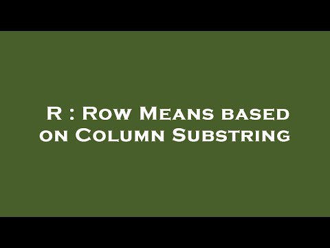R : Row Means based on Column Substring