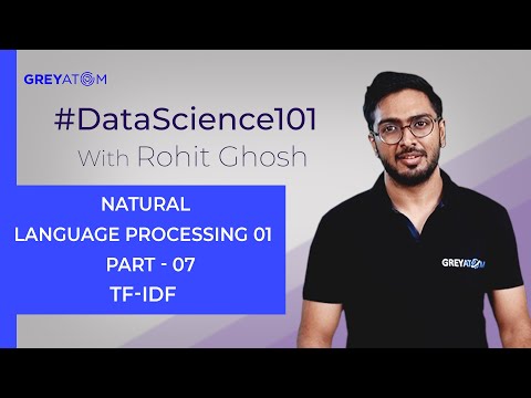 Machine Learning Tutorial | Part-7 TF-IDF | Rohit Ghosh | GreyAtom