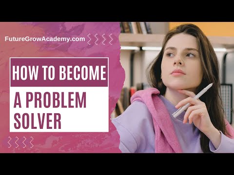 How To Become a Problem Solver | Future Grow Academy