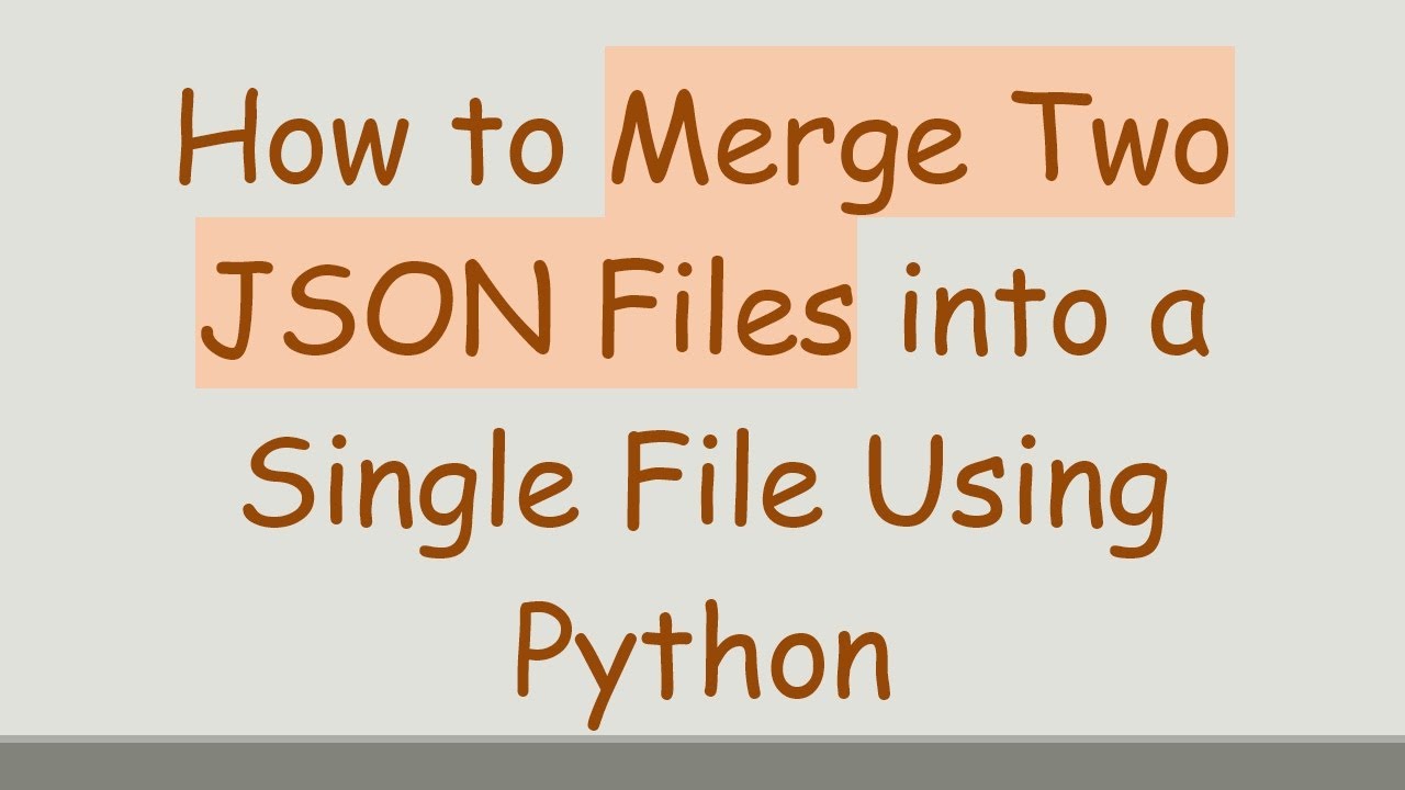 How to Merge Two JSON Files into a Single File Using Python