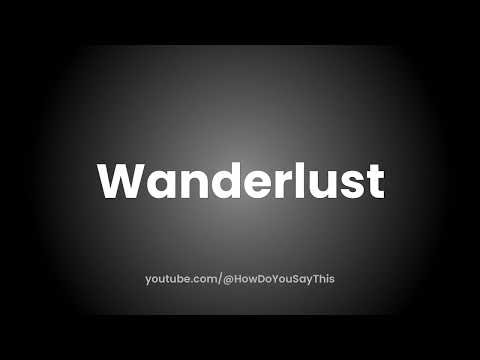 How to Pronounce Wanderlust