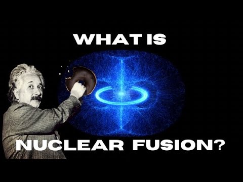 What is Nuclear Fusion?