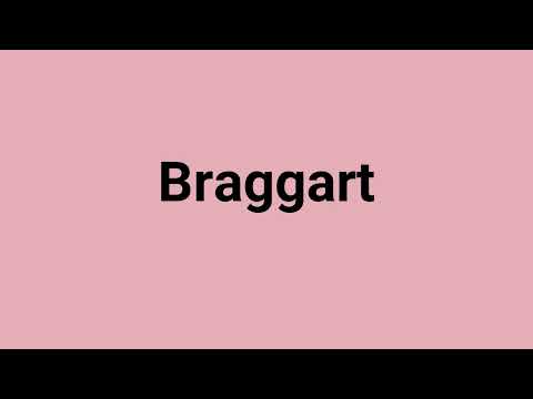 'Braggart' Meaning and Pronunciation