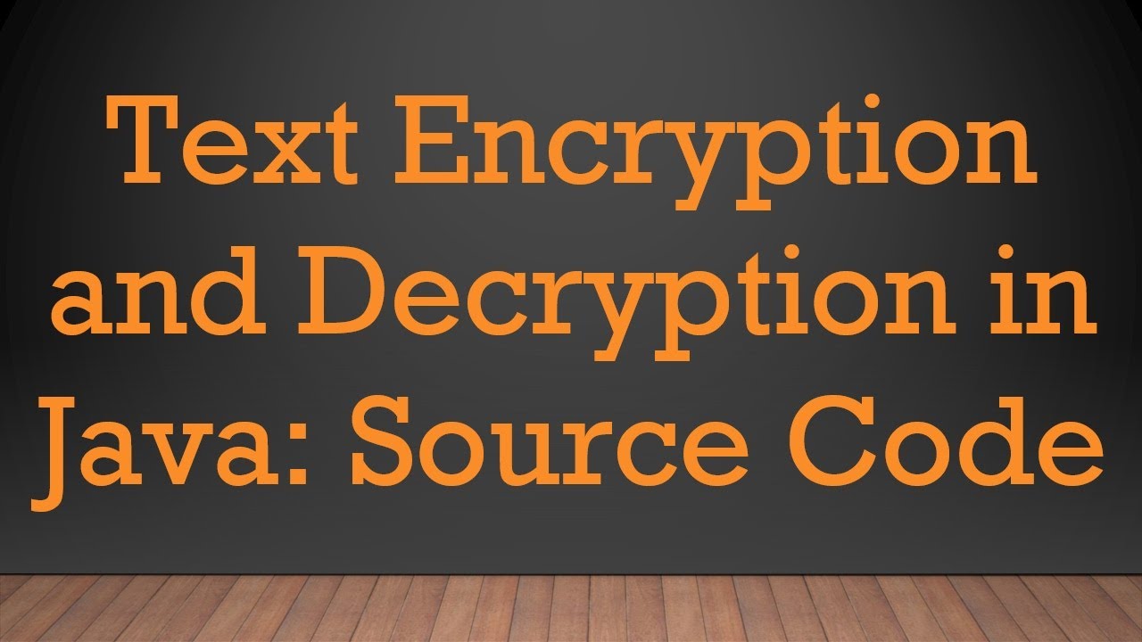 Text Encryption and Decryption in Java: Source Code