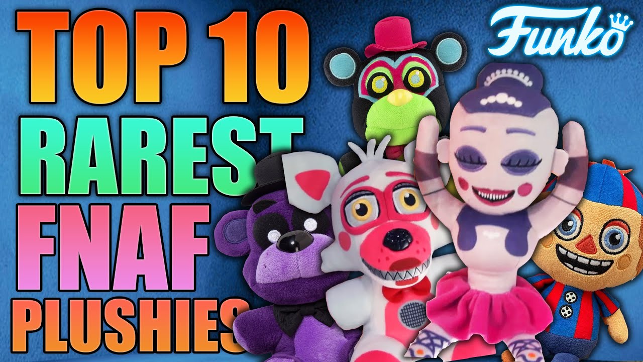 Top 10 RAREST FNAF Funko Plushies EVER!