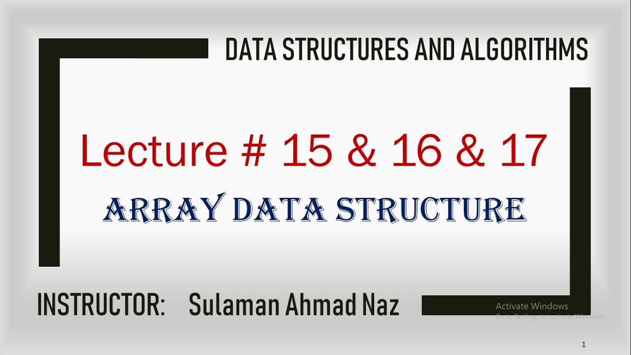 Data Structures & Algorithms - Lecture 15 & 16 & 17 - Array Data Structure
