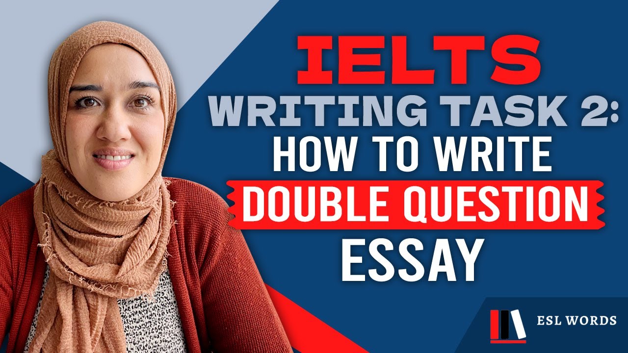 IELTS Writing Task 2: Double Question Essays Made Easy