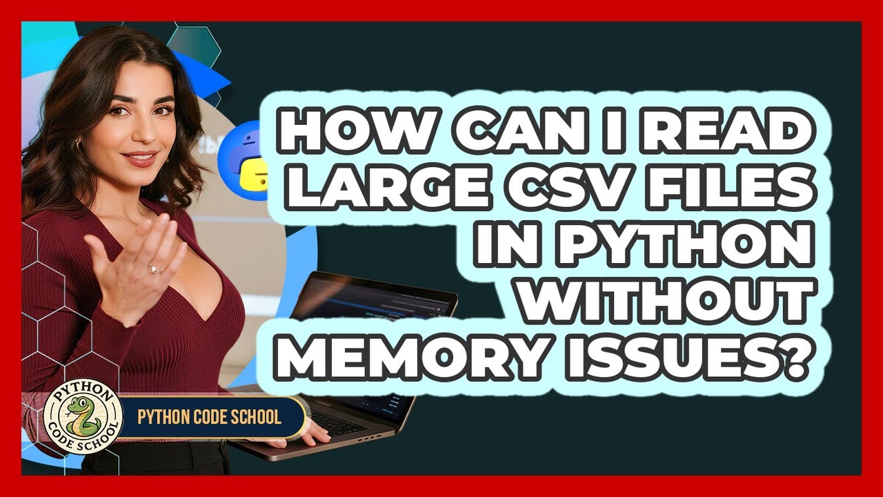 How Can I Read Large CSV Files In Python Without Memory Issues? - Python Code School