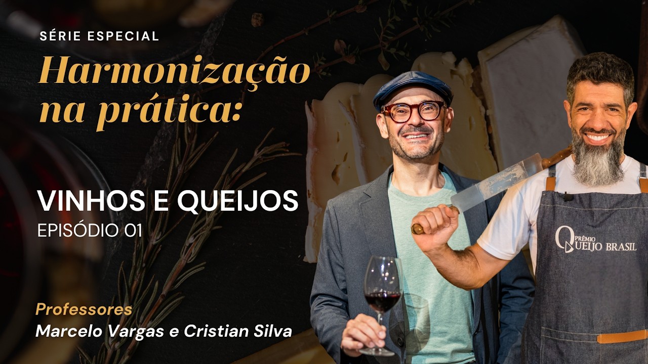 HARMONIZAÇÃO NA PRÁTICA: QUEIJOS E VINHOS - PROF. MARCELO VARGAS - Episódio 01