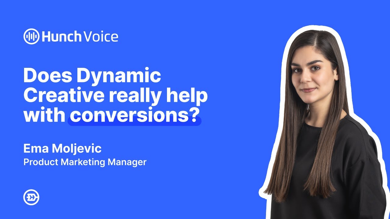Does Dynamic Creative really help with conversions? - Hunch Voice