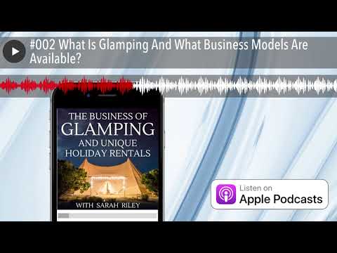 #002 What Is Glamping And What Business Models Are Available?