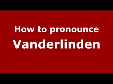 How to pronounce Vanderlinden (American English/US) - PronounceNames.com