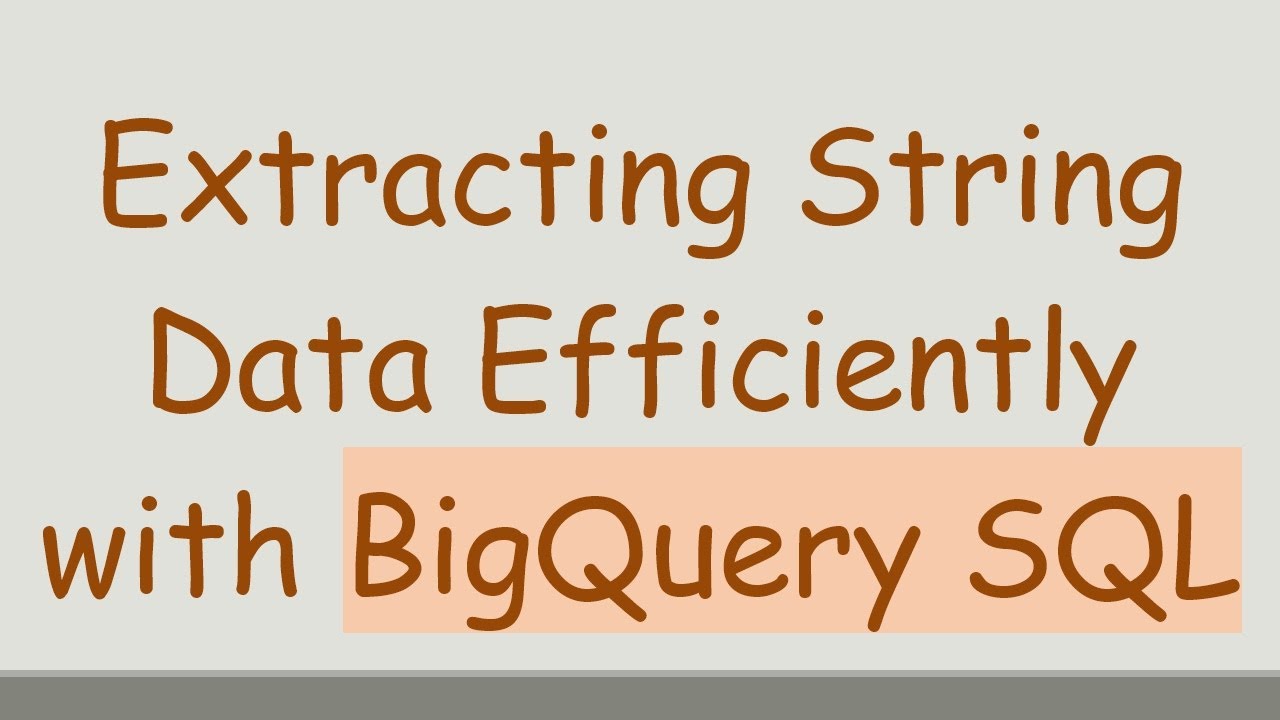 Extracting String Data Efficiently with BigQuery SQL