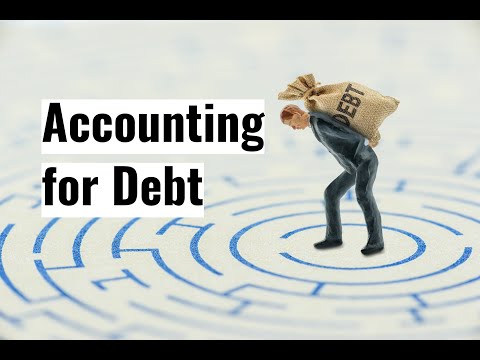 Introduction to Accounting for Debt - - Accounting for Financial Modeling