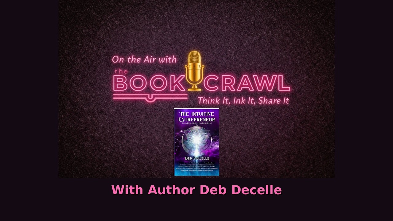On the Air with The Book Crawl Episode 1: Author:Deb Decelle – Where Intuition Speaks & Spirit Leads