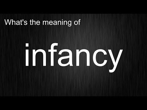 What Does "infancy" Mean and How Do You Pronounce It?