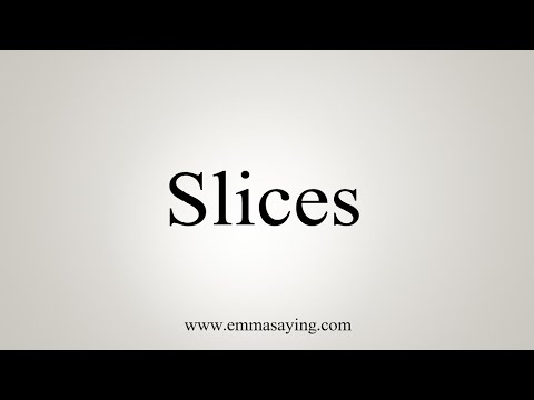 How To Say Slices