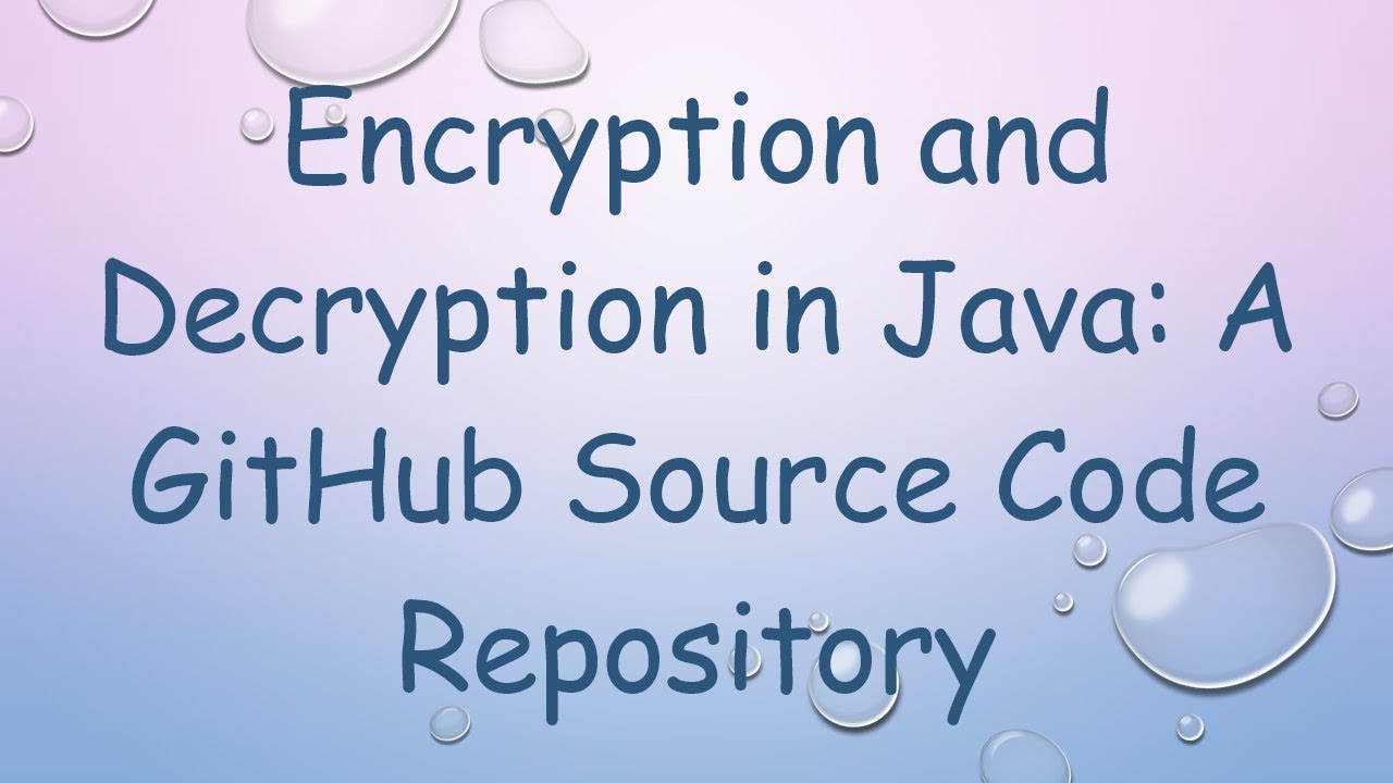 Encryption and Decryption in Java: A GitHub Source Code Repository