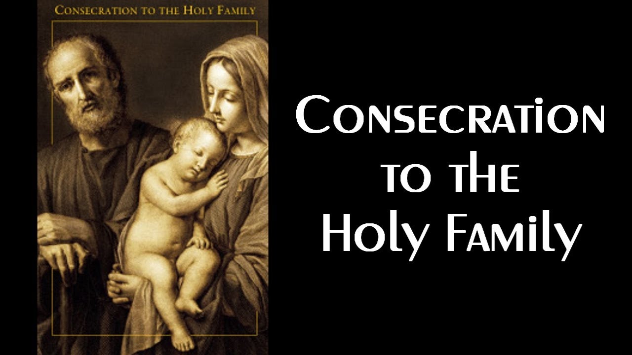 Consecration To The Holy Family prayer