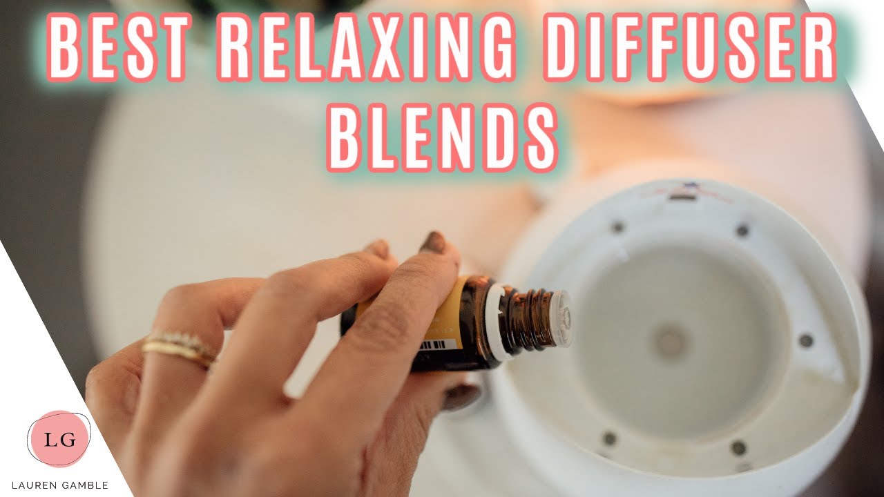 Best Relaxing Diffuser Blends