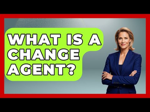 What Is A Change Agent? - Customer Support Coach