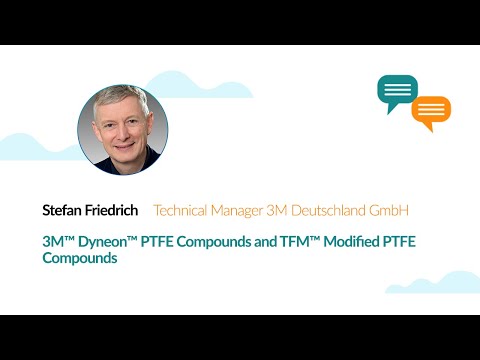 3M™ Dyneon™ PTFE Compounds and TFM™ Modified PTFE Compounds - S. Friedrich || click-watch-talk