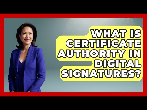 What Is Certificate Authority In Digital Signatures? - Tactical Warfare Experts