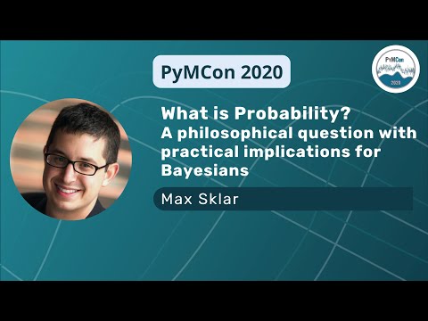 What Is Probability? A Philosophical Question With Practical Implications for Bayesians ( Max Sklar)