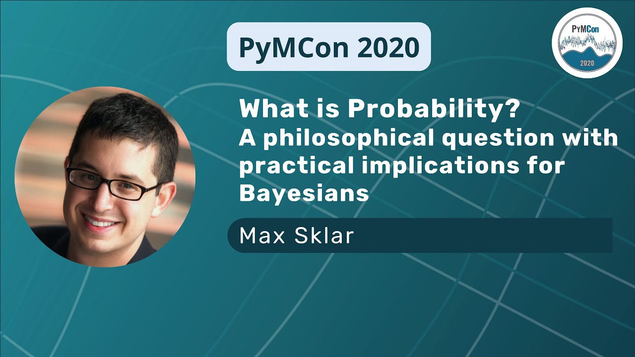 What Is Probability? A Philosophical Question With Practical Implications for Bayesians by Max ...